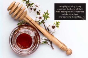 How To Make a Delicious Café Miel (Honey-Infused Coffee)
